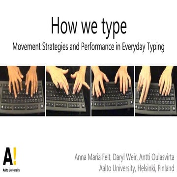 How we type: Movement Strategies and Performance in Everyday typing | PPT