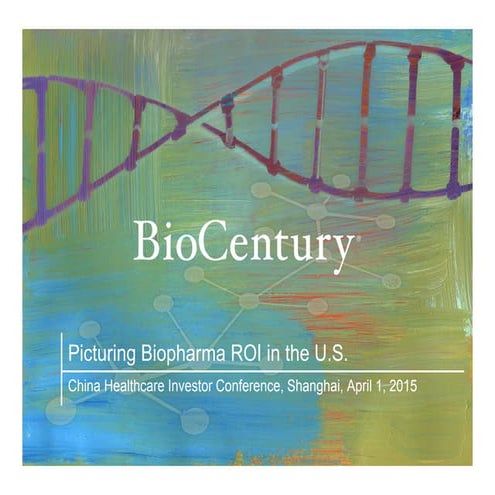BioCentury: Picturing Biopharma ROI in the U.S. (April 1, 2015) | PPT