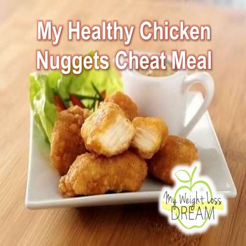 My Healthy Chicken Nuggets Cheat Meal | PPTX | Healthy Cooking and ...