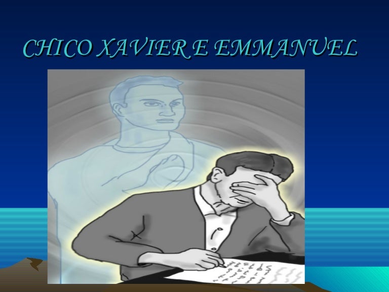 Chico xavier e emmanuel