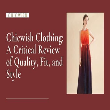 Chicwish Clothing: A Critical Review of Quality, Fit, and Style | PPTX