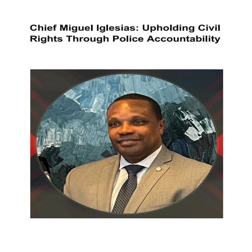Chief Miguel Iglesias_ Upholding Civil Rights Through Police Accountability.pdf