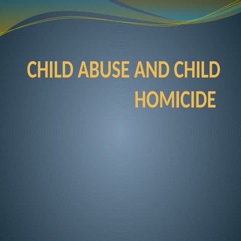 Child Abuse and Child Homicide... .pptx