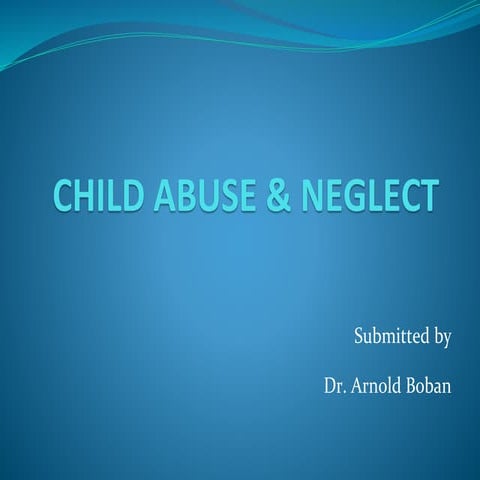 child abuse and neglect | PPTX