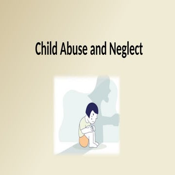 Child Abuse and Neglect AND ITS KNOWLEDGE | PPTX