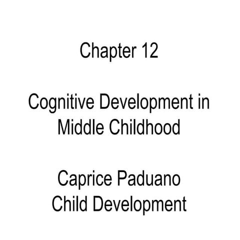 Middle Childhood: Cognitive Development | PPT