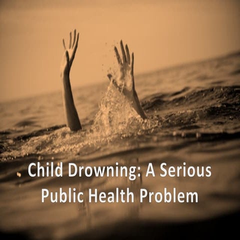 Child Drowning: A Serious Public Health Problem | PPT
