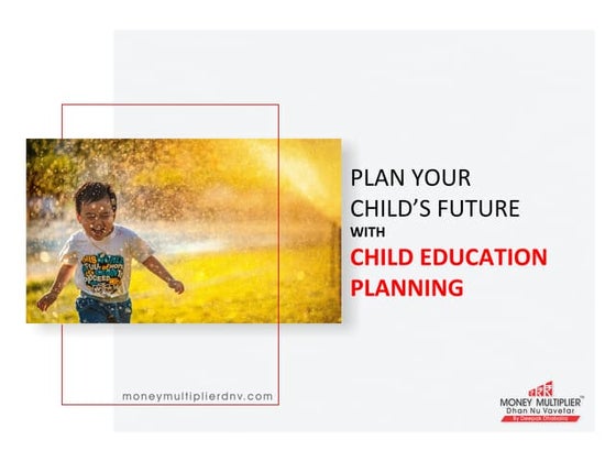 Child education plan | PPTX | College Education | Education