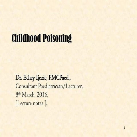 Childhood Poisoning [Dr. E. Ijezie].pptx