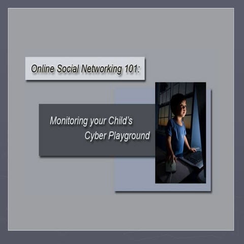 Online Social Networking 101: Monitoring Your Child's Cyber Playground ...