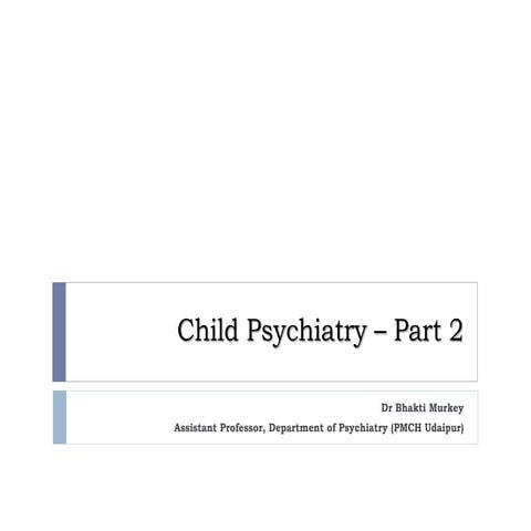 Child Psychiatry - Part 2 | PPT