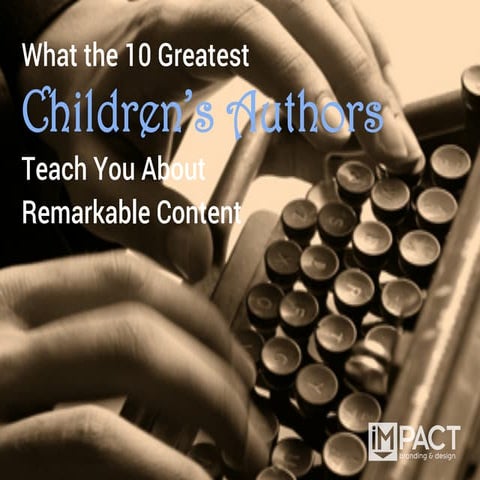 What the 10 Greatest Children's Authors Tell You About Remarkable ...