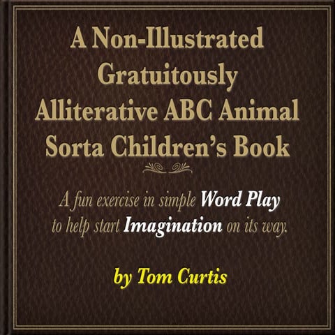 A Non-Illustrated Gratuitously Alliterative ABC Animal Sorta Children's ...