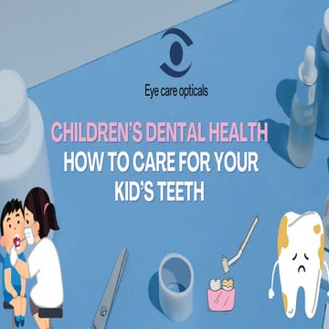 Children’s Dental Health How to Care for Your Kid’s Teeth.pdf