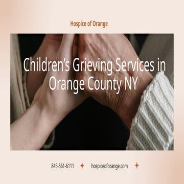 Children’s Grieving Services in Orange County NY Hospice of Orange.pptx