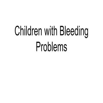 Children with Bleeding Problems Presentation.pptx