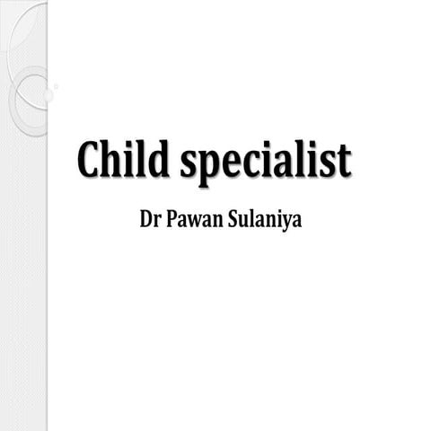 Child specialist Dr Pawan Sulaniya .pptx