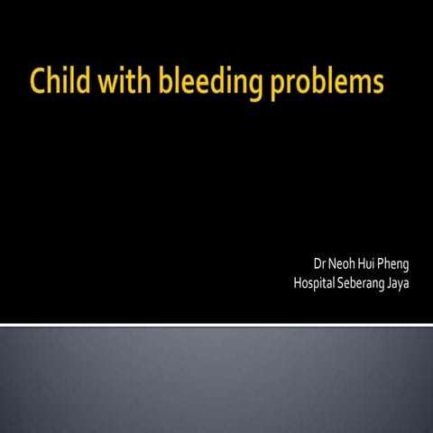 Child with bleeding problems edited | PPTX