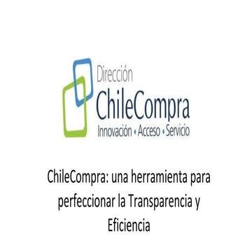 ChileCompra: Una herramienta para perfeccionar la transparencia y ...