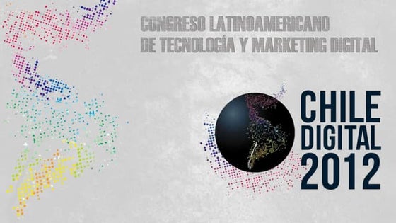 Chile Digital 2012 presentations