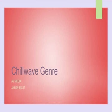Chillwave genre | PPTX | World/International Music | Music