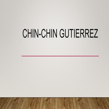 Chin-Chin Gutierrez Biography, Early life, Career.pptx