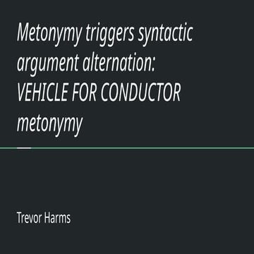 Metonymy triggers syntactic argument alternation: VEHICLE FOR CONDUCTOR ...