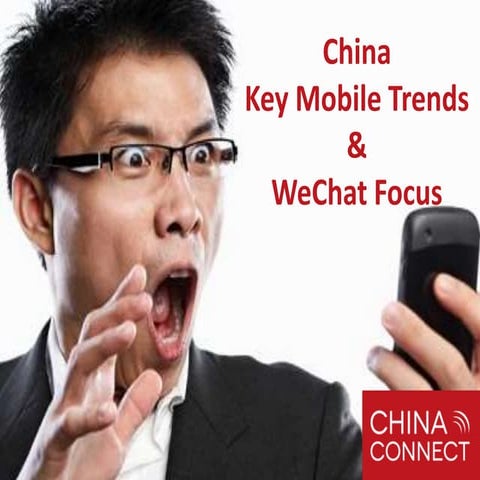 China Connect: WeChat and the Key Mobile Market Trends in China | PPTX