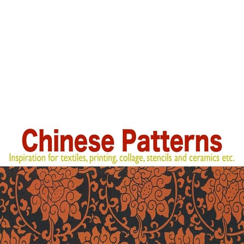 Chinese Patterns: Inspirations for textiles, ceramics and printing etc ...