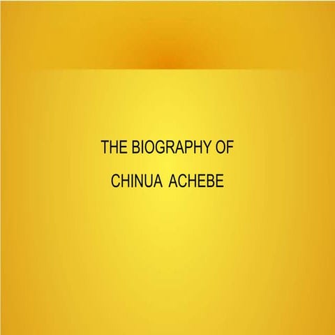 Biography Of Chinua achebe | PPTX