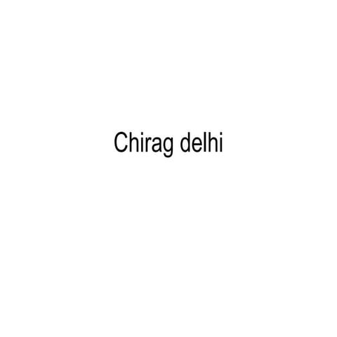 Chirag delhi | PPT