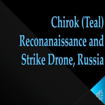 Chirok (teal) reconnaissance and strike drone, russia | PPTX