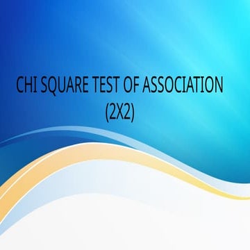 CHI_SQUARE_TEST_OF_ASSOCIATION_2x2.pptx statistics 101 | PPTX