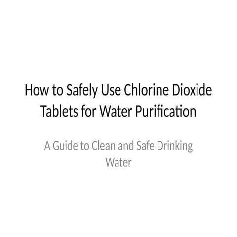 How to Safely Use Chlorine Dioxide Tablets for Water Purification | PPT