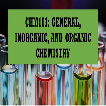 CHM101 (GENERAL, INORGANIC, AND ORGANIC CHEMISTRY).pptx