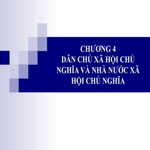 Chương 4. Dân chủ XHCN và Nhà nước XHCN.pptx