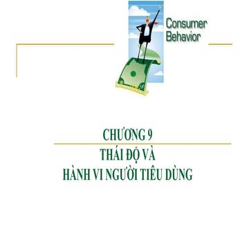 Chương 9 - Thái độ_edited.pptx (hành vi người tiêu dùng) | PPTX