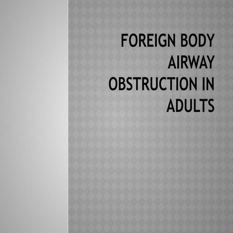 FOREIGN BODY AIRWAY OBSTRUCTION (CHOKING) | PPTX