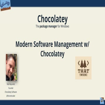 Modern Software Management on Windows w/Chocolatey - That Conference ...