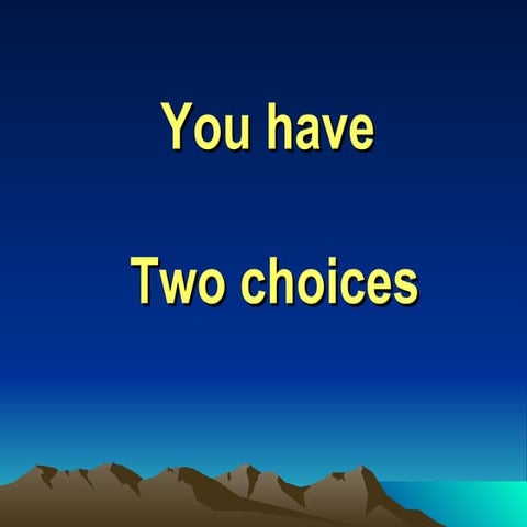 You have two choices | PPS