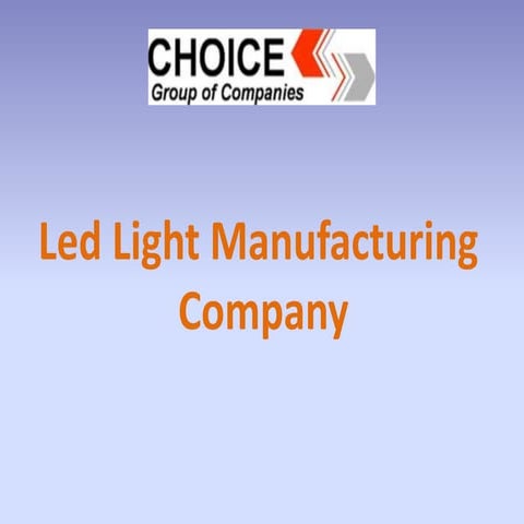 Choice chemtech pvt. ltd.(choice group) - Led Light Manufacturer | PPTX ...