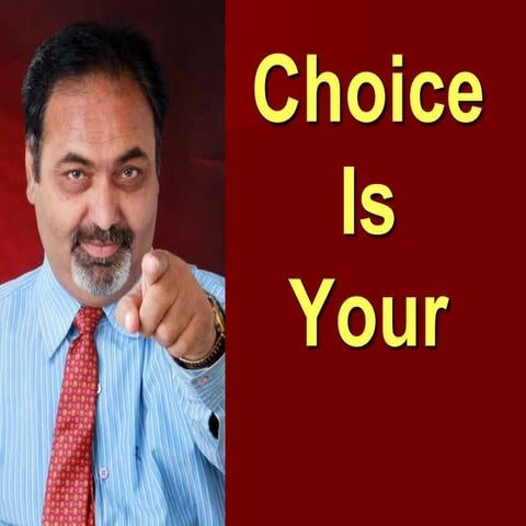 Choice is your | PPT