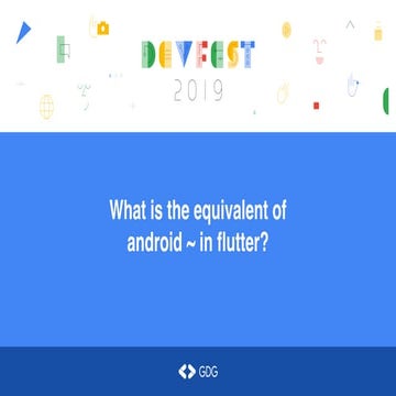 Devfest On Campus 2019 What Is The Equivalent Of Android ~ In Flutter