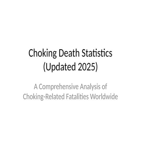 Choking_Death_Statistics_2025_Presentation.pptx