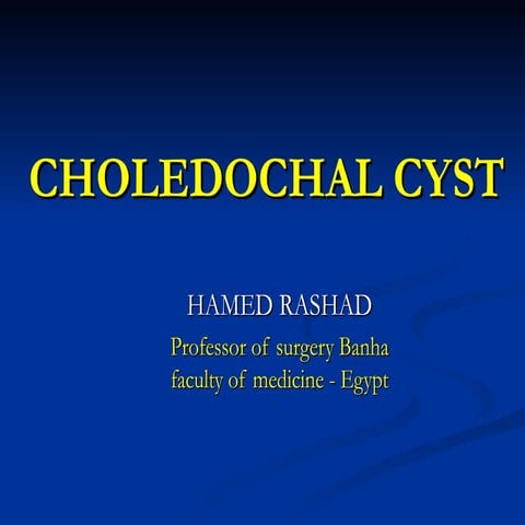Choledochal cyst the lect. types and management | PPT
