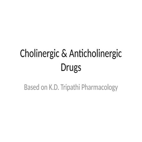 Cholinergic_Anticholinergic_Drugs_KDT_Detailed.pptx