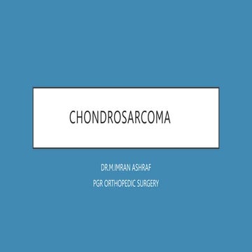 CHONDROSARCOMA an overview, classification and treatment. | PPTX