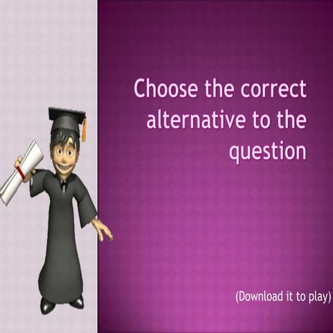 Choose the correct alternative to the question | PPT