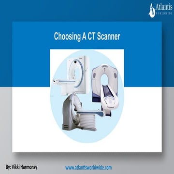Choosing A CT Scanner by Atlantis Worldwide | PPT