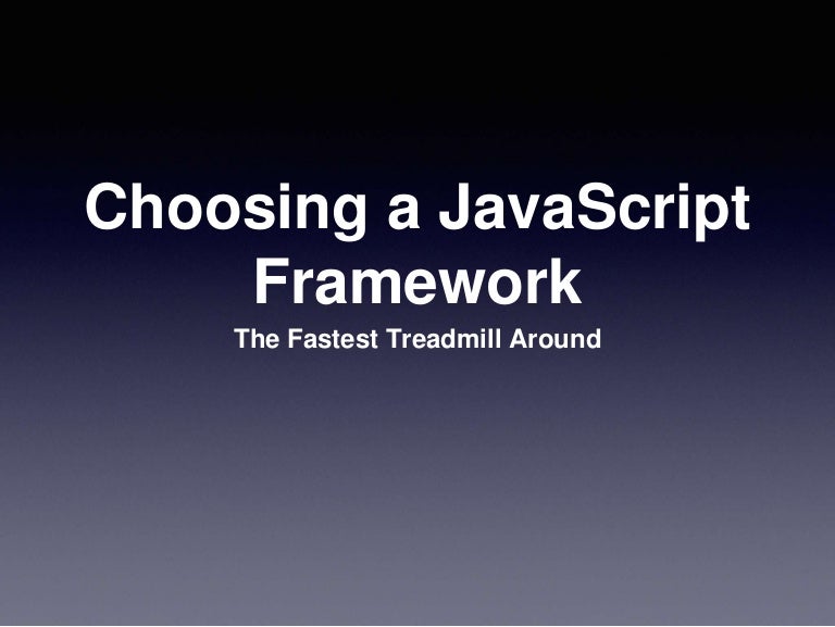 Choosing a JavaScript Framework